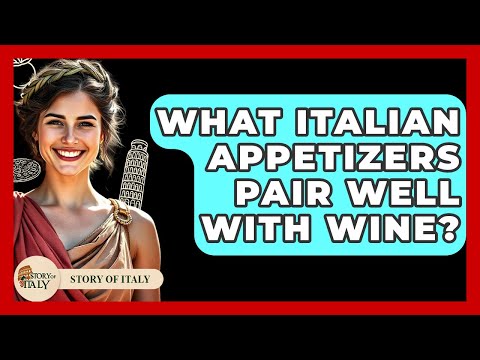 What Italian Appetizers Pair Well With Wine? - Story Of Italy