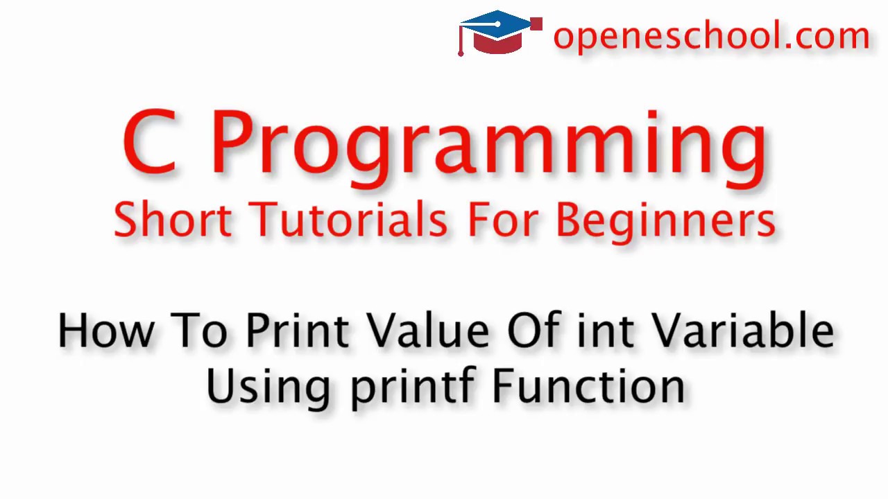 C Programming Basics - How To Print Value Of int Variable Using printf Function