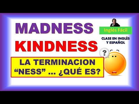 WORDS ENDING WITH "NESS", MEANING AND USE - EXPLAINED IN ENGLISH AND SPANISH - INGLÈS FÀCIL