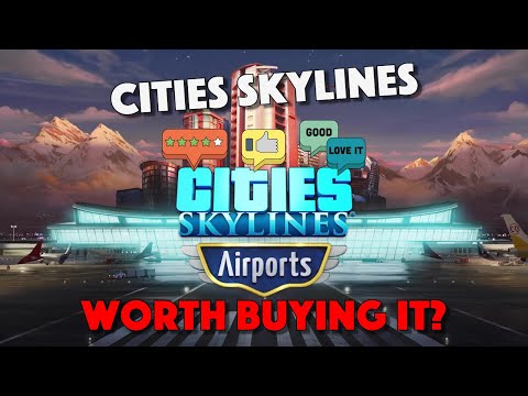 Cities Skylines Airports DLC - Worth Buying It? Review