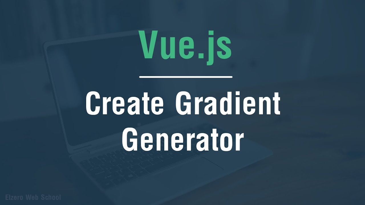 [ Arabic ] Vue.js Tutorials - Create Gradient Generator