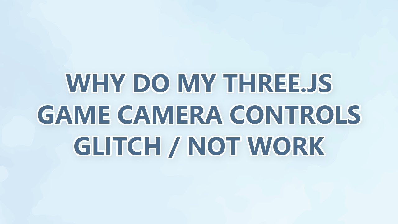 Why do my Three.js game camera controls glitch / not work