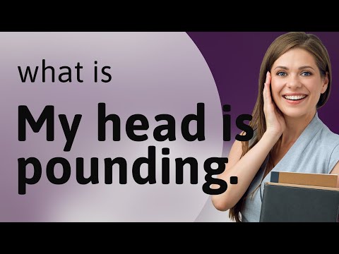 Understanding "My Head is Pounding": An English Phrase Explained