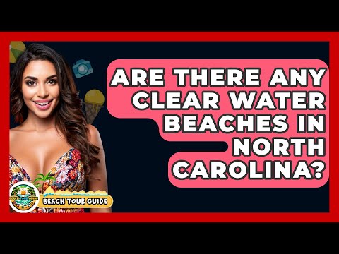 Are There Any Clear Water Beaches In North Carolina? - Beach Tour Guide