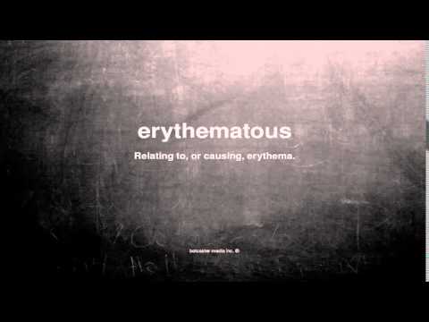 What does erythematous mean