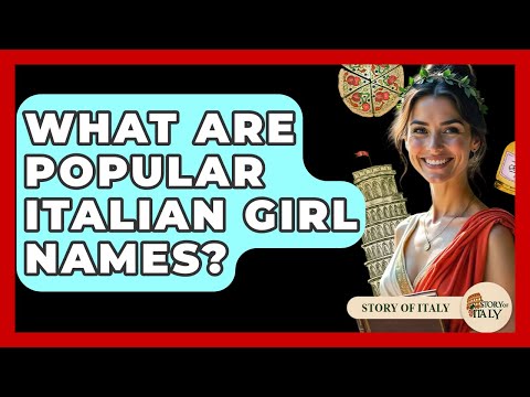 What Are Popular Italian Girl Names? - Story Of Italy