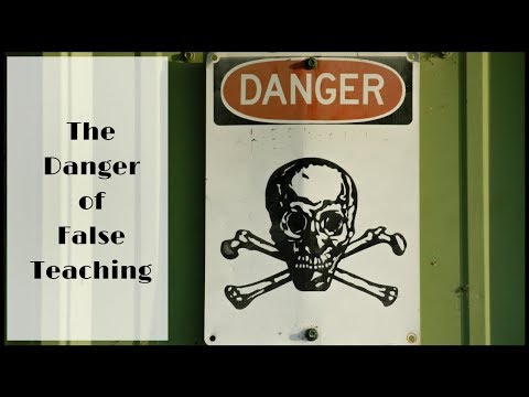 The Danger of False Teaching