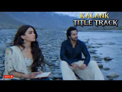 Kalank Title Track | Aila Bhatt ,Varun Dhawan | Arijit Singh | Pritam | Amitabh |