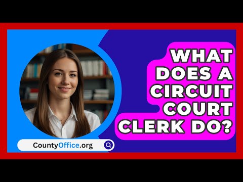 What Does A Circuit Court Clerk Do? - CountyOffice.org
