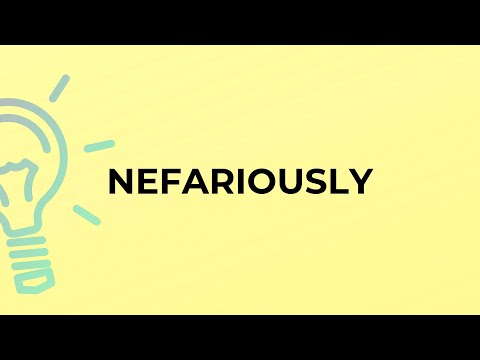 What is the meaning of the word NEFARIOUSLY?
