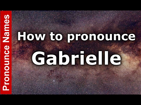 How to Pronounce Gabrielle - PronounceNames.com