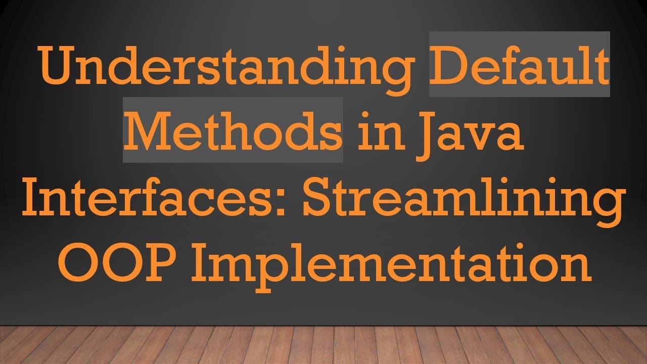 Understanding Default Methods in Java Interfaces: Streamlining OOP Implementation