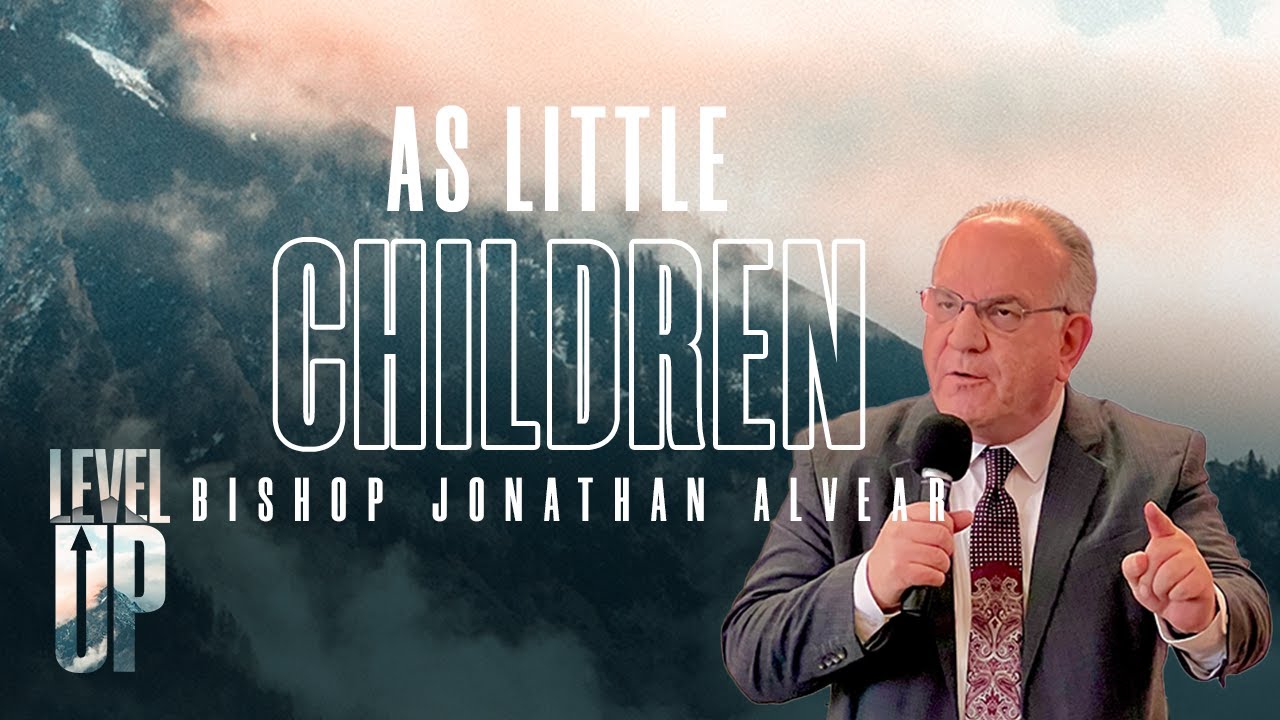 “As Little Children“ | Bishop Jonathan Alvear | Sunday AM Service | 09 ...