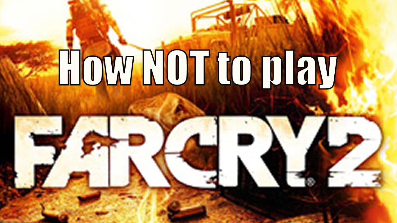 How Not to Play Far Cry 2 (or PeeWee Plays his First Mission)