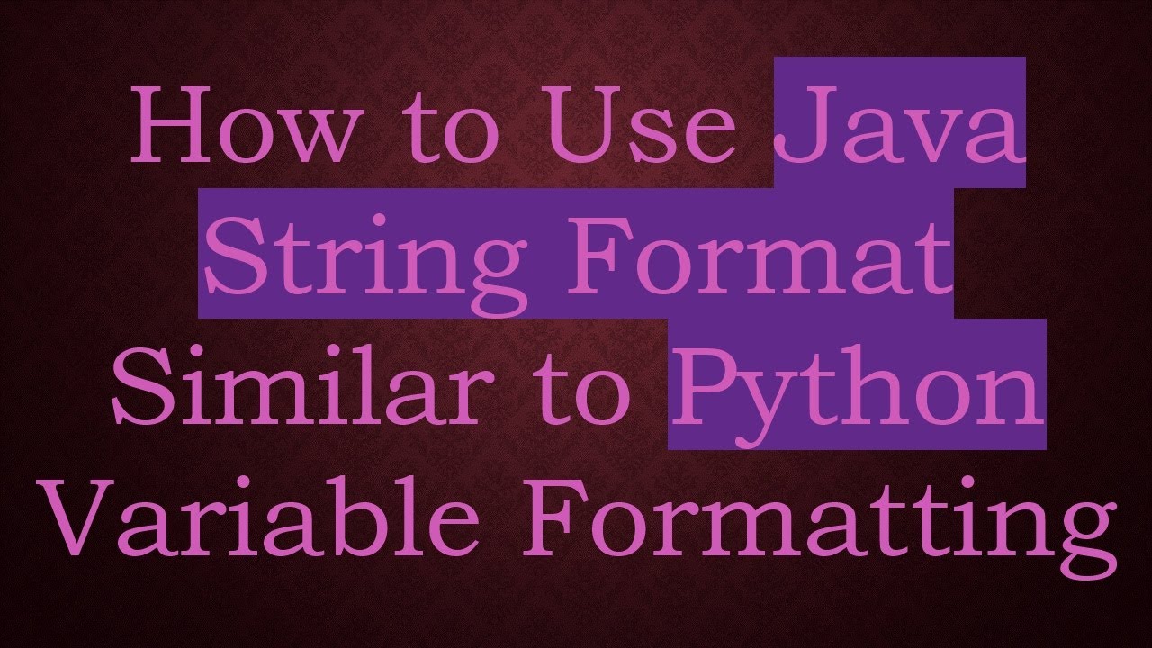 How to Use Java String Format Similar to Python Variable Formatting