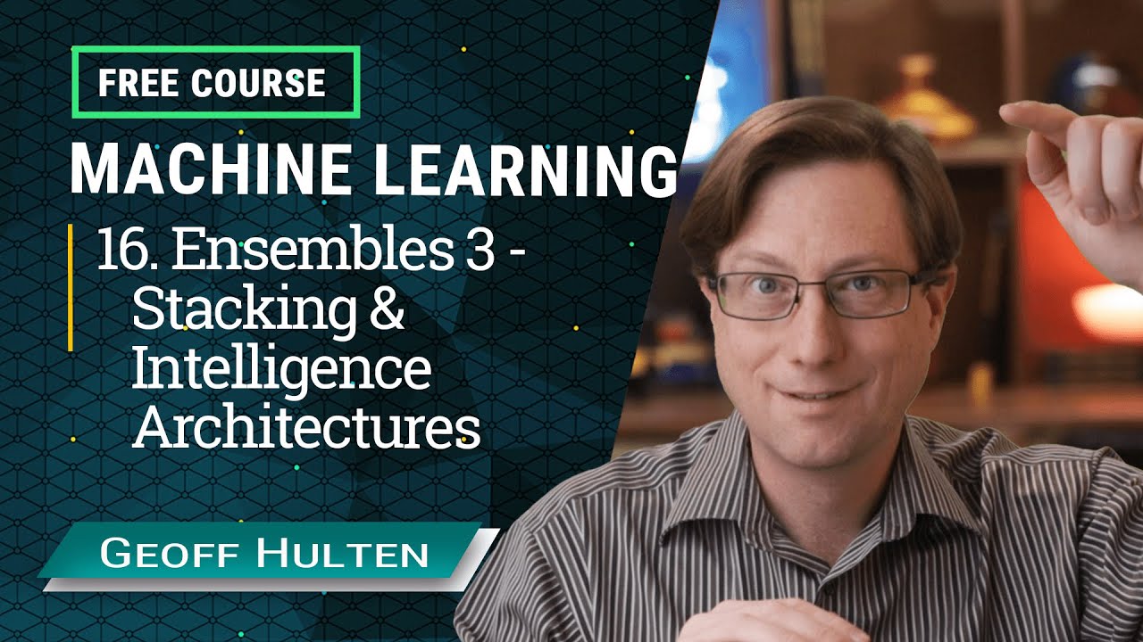 Machine Learning Course - 16.  Ensembles 3: Stacking & Intelligence Architectures