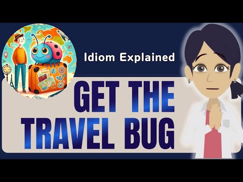 'Get the Travel Bug' Explained | English Idiom Lesson