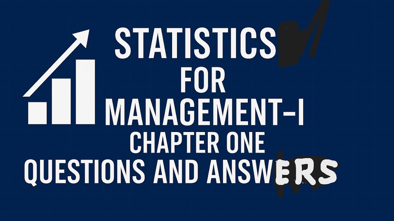 STATISTICS FOR MANAGEMENT CHAPTER ONE QUESTIONS &ANSWERS
