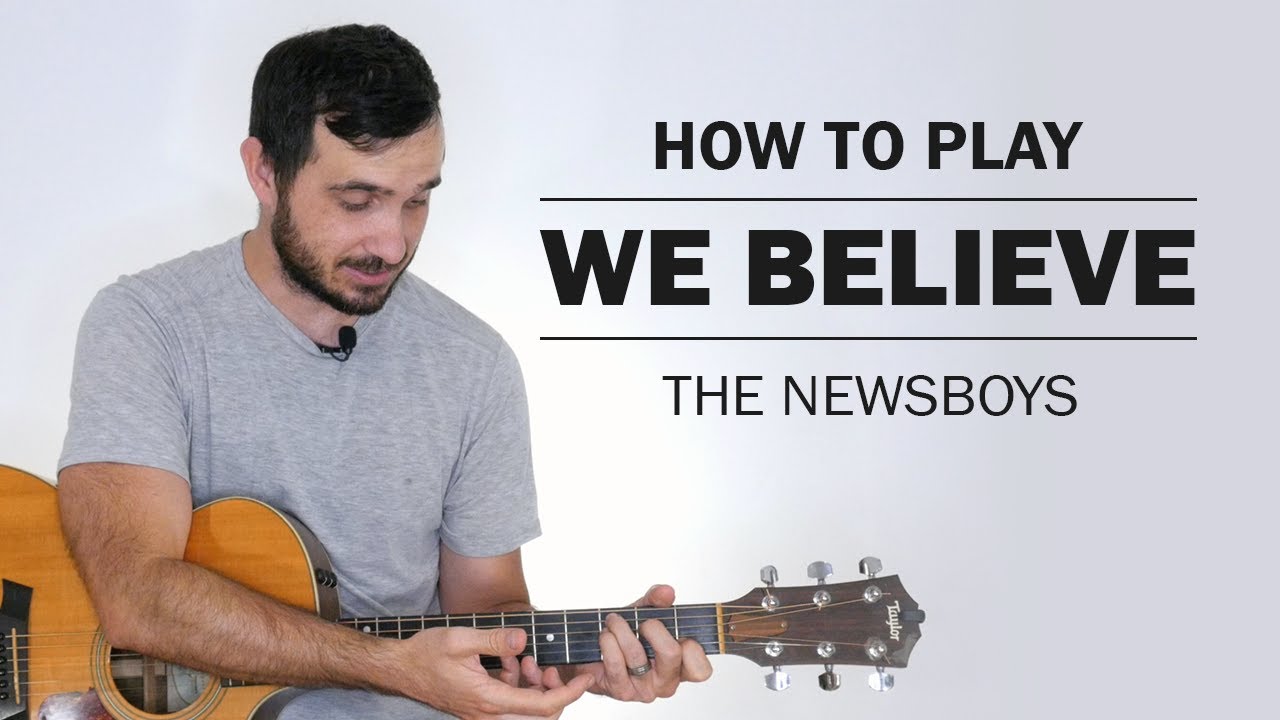 We Believe (The Newsboys) | How To Play On Guitar