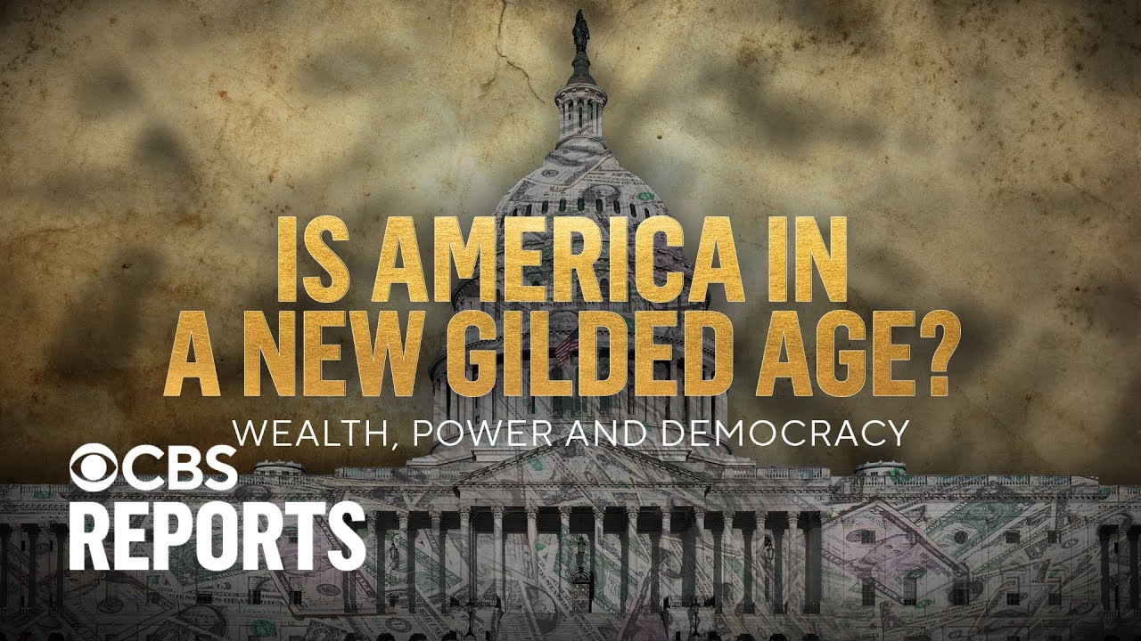 Is America in a New Gilded Age? Wealth, Power, and Democracy | CBS Reports