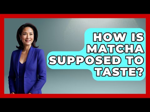 How Is Matcha Supposed To Taste? - Japan Past and Present