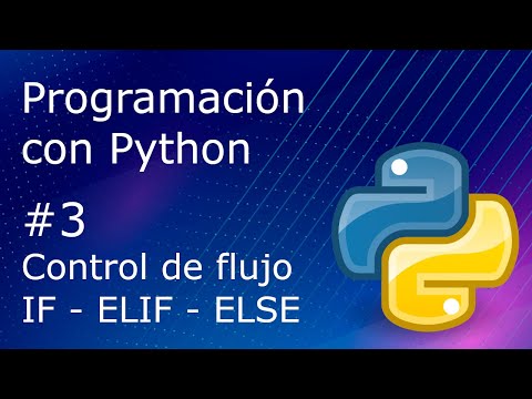 Programación con Python 3 - Control de flujo (IF - ELIF - ELSE)