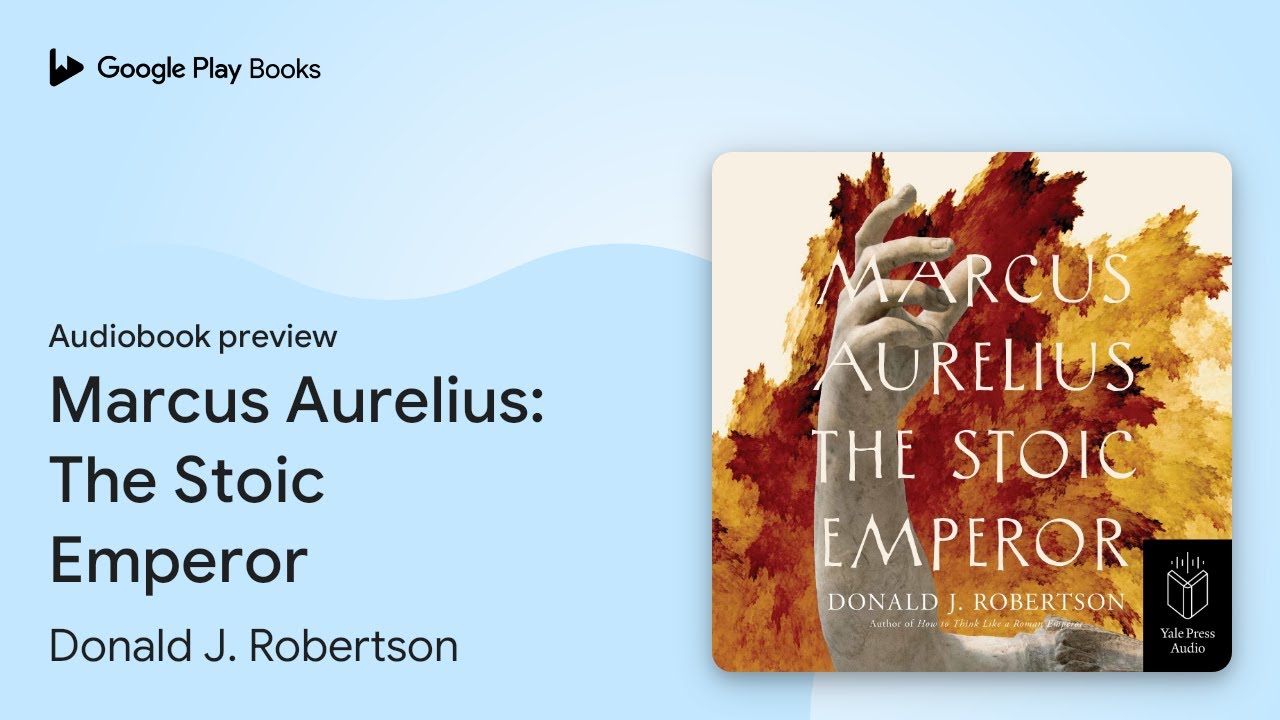 Marcus Aurelius: The Stoic Emperor by Donald J. Robertson · Audiobook preview