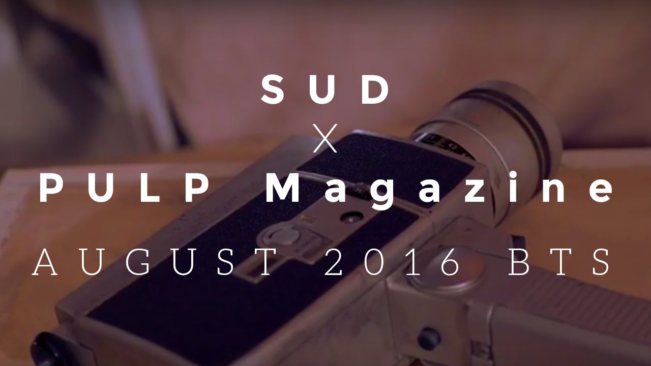 SUD x PULP Magazine August 2016 BTS