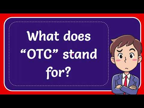 What does “OTC” stand for?