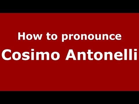 How to pronounce Cosimo Antonelli (Italian/Italy) - PronounceNames.com