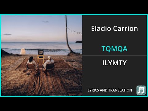 Eladio Carrion - TQMQA Lyrics English Translation - Spanish and English Dual Lyrics - Subtitles