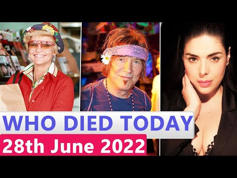 9 Famous Celebrities Who Died Today 28th June 2022