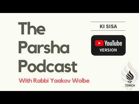 Parshas Ki Sisa in about an hour | The Parsha Podcast with Rabbi Yaakov Wolbe