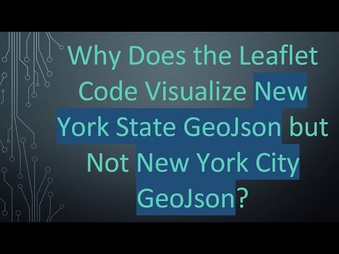 Why Does the Leaflet Code Visualize New York State GeoJson but Not New York City GeoJson?