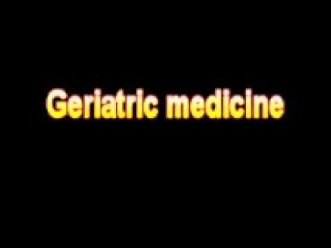 What Is The Definition Of Geriatric medicine - Medical Dictionary Free Online Terms