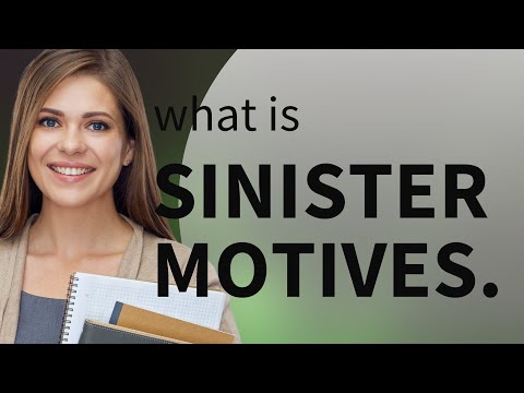 Unveiling the Mystery: Understanding "Sinister Motives"