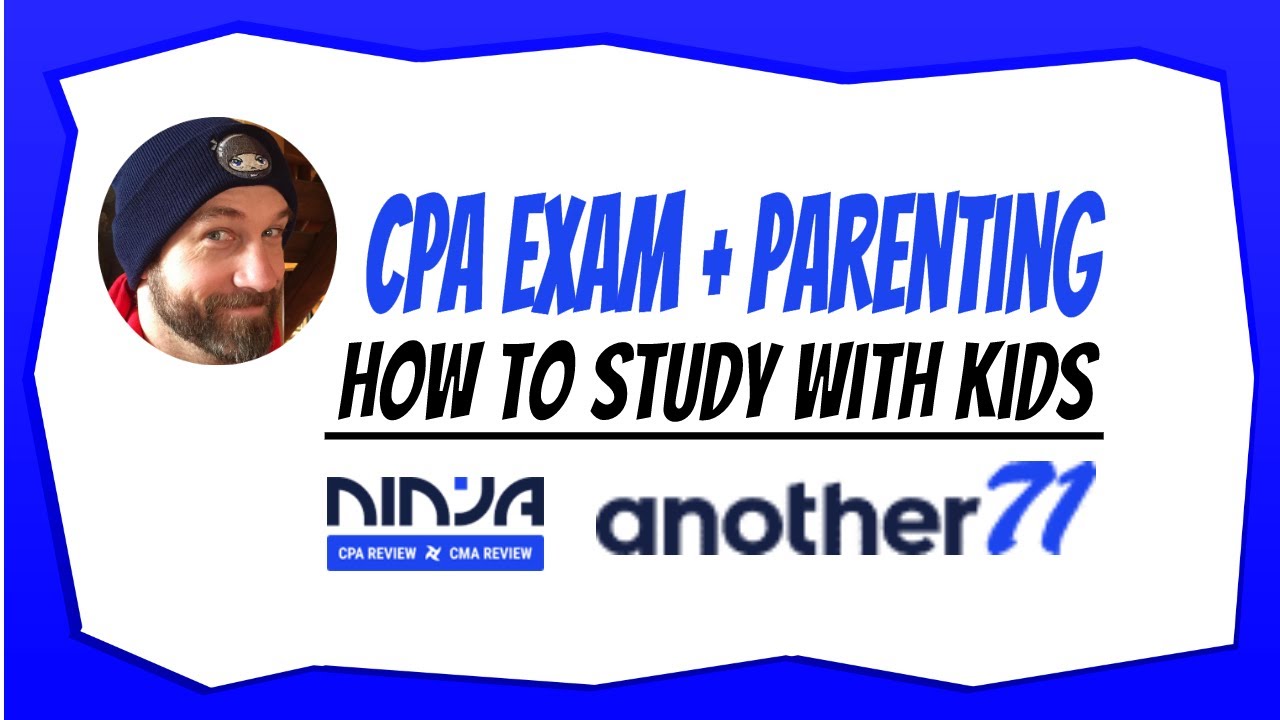 CPA Exam Study Tips | How to Study for CPA Exam with Kids & Work