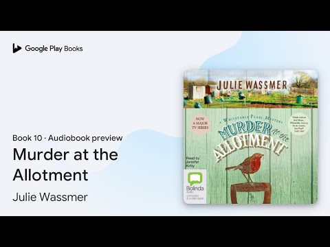 Murder at the Allotment Book 10 by Julie Wassmer · Audiobook preview