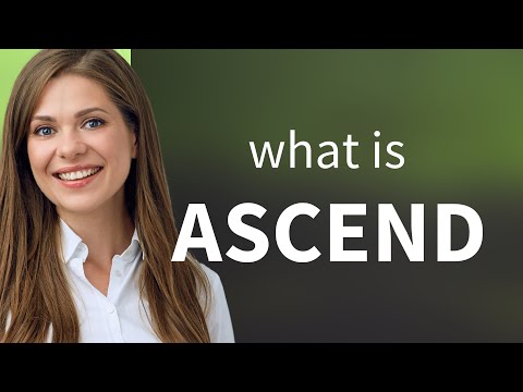 Exploring the Phrase: "Ascend"