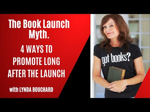 The Book Launch Myth - 4 Ways to Promote Long After Launch Day.