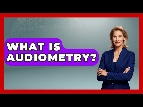 What Is Audiometry? - Ear Nose Throat Expert