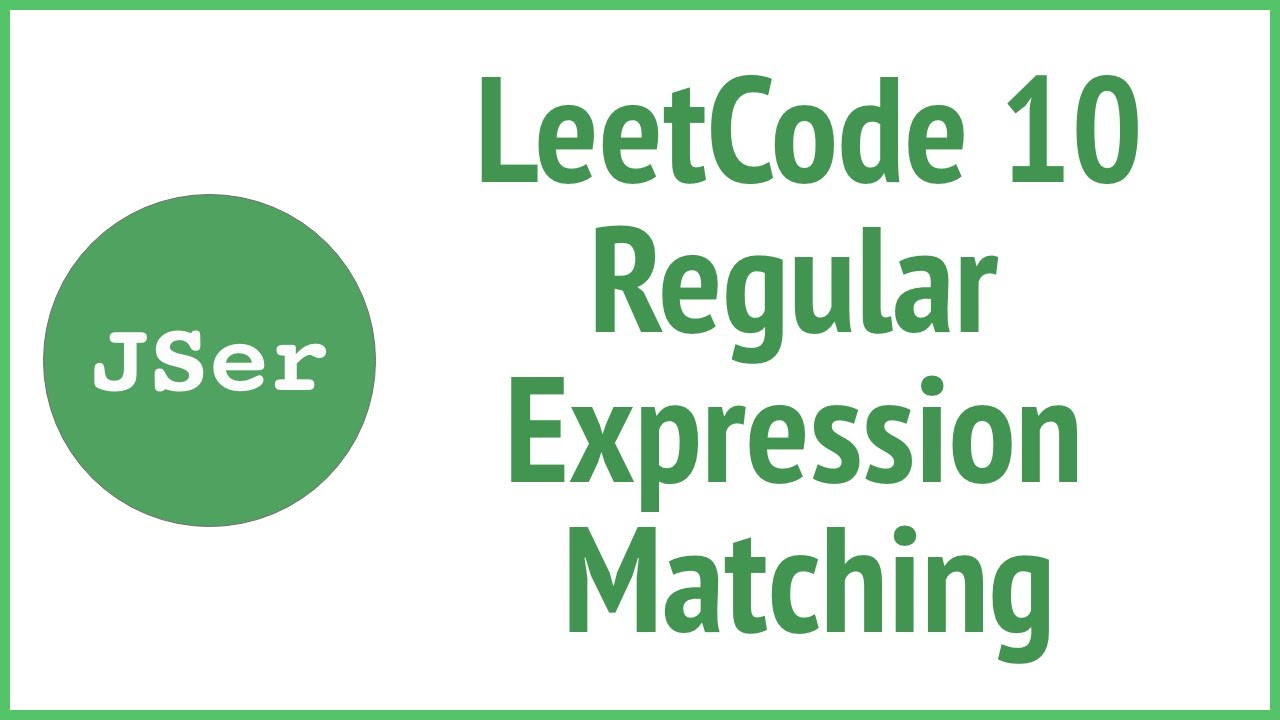 leetCode 10 - Regular Expression Matching (Recursion) | JSer - algorithm & JavaScript