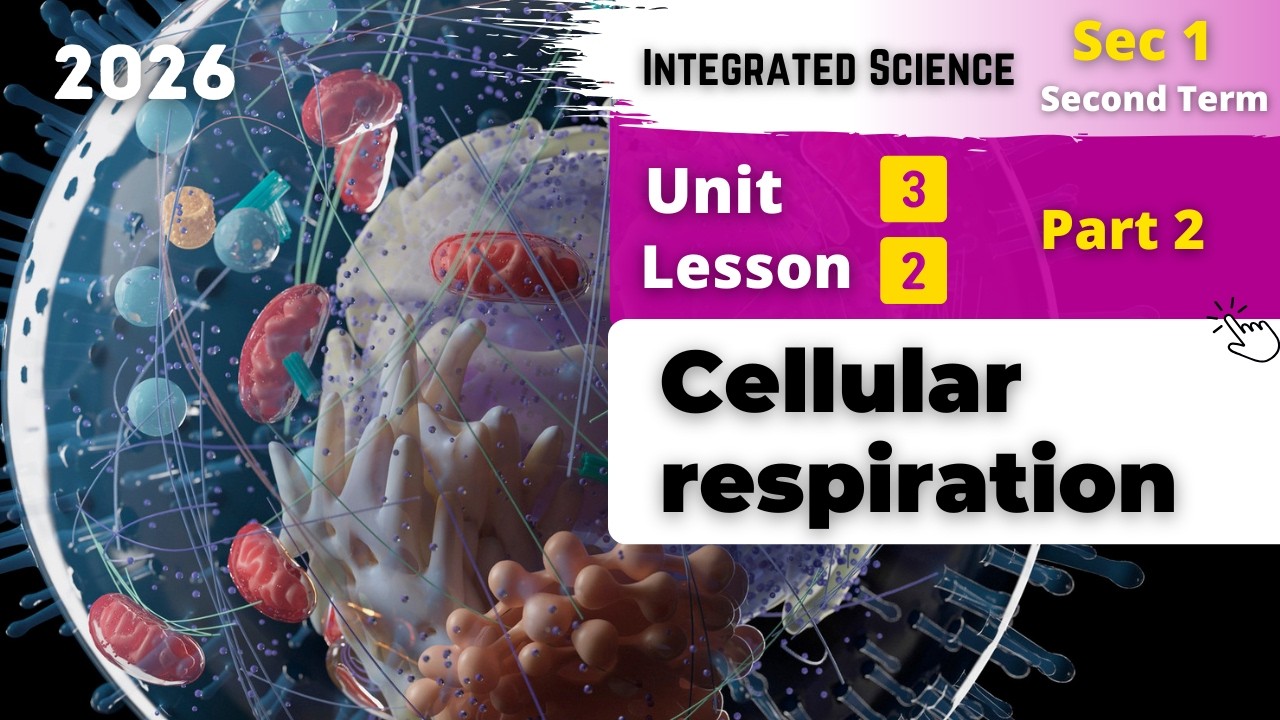 Sec.1 | Cellular respiration & obtaining energy | Unit 3 - Lesson 2 - Part Two | Integrated Sciences