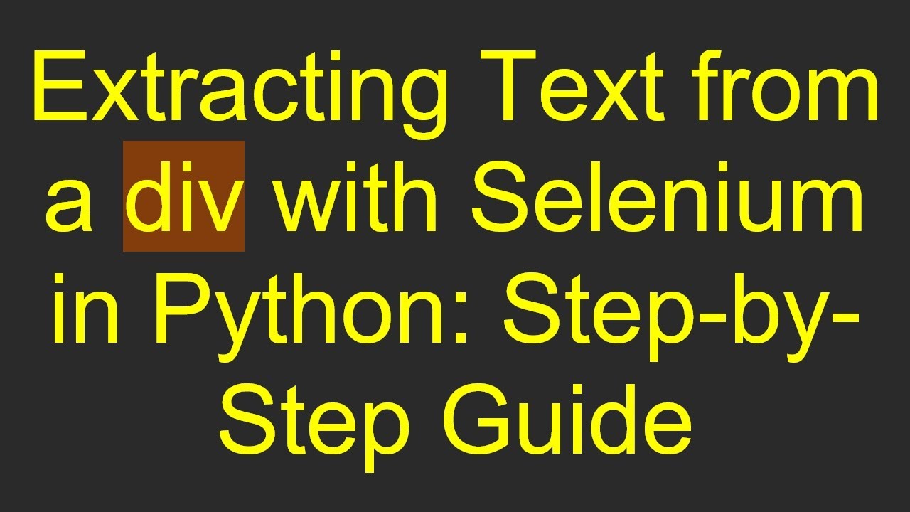 Extracting Text from a div with Selenium in Python: Step-by-Step Guide