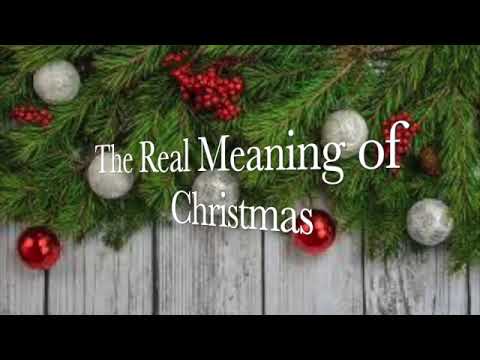 The Real Meaning of Christmas