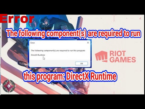 The following component(s) are required to run this program: DirectX Runtime Error | VALORANT