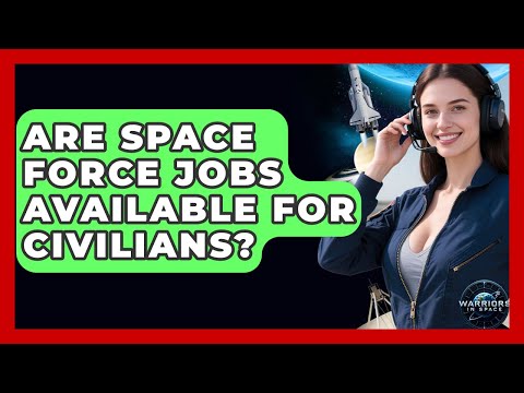 Are Space Force Jobs Available for Civilians? | Warriors In Space