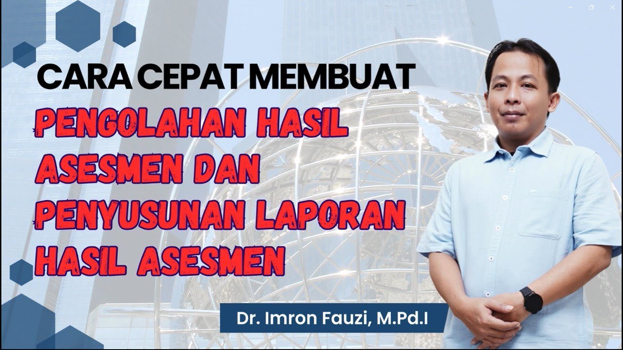 CARA CEPAT MEMBUAT PENGOLAHAN HASIL ASESMEN DAN PENYUSUNAN LAPORAN HASIL ASESMEN