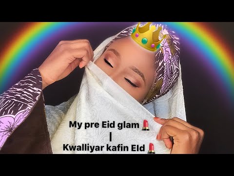 Kwalliyar kafin Eid | My Pre Eid Glam