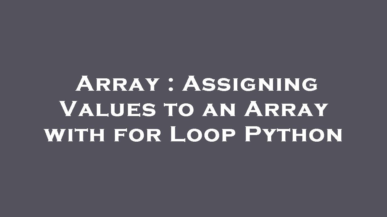 Array : Assigning Values to an Array with for Loop Python